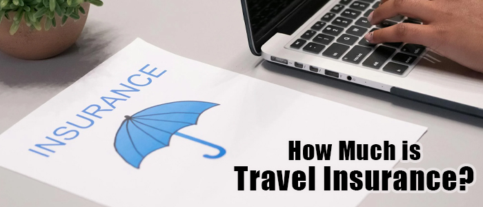 : How Much Is Travel Insurance? Factors Affecting Cost & Coverage Explained